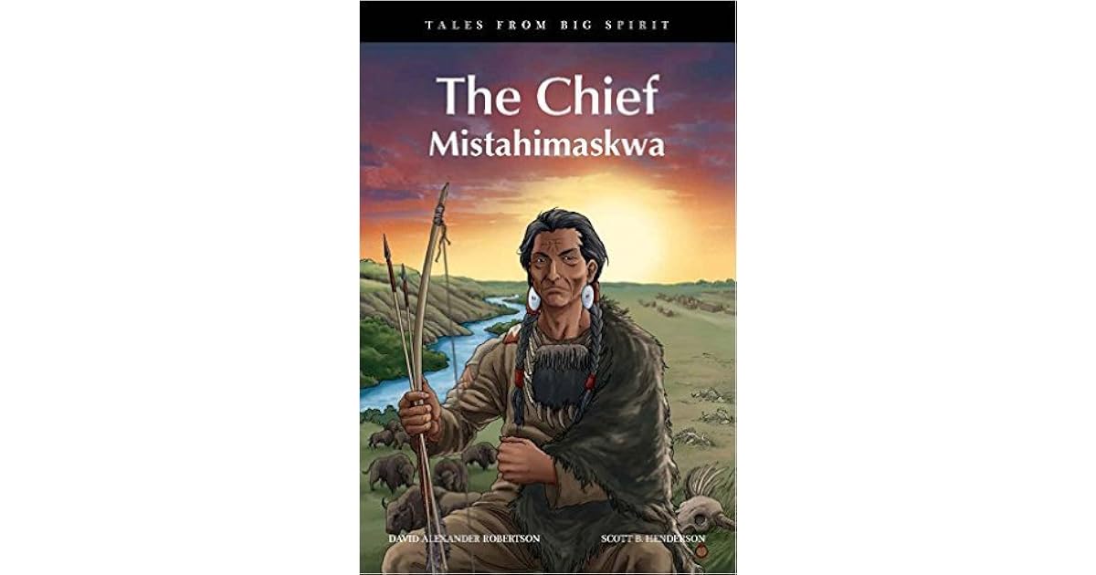 The Chief: Mistahimaskwa by David Alexander Robertson