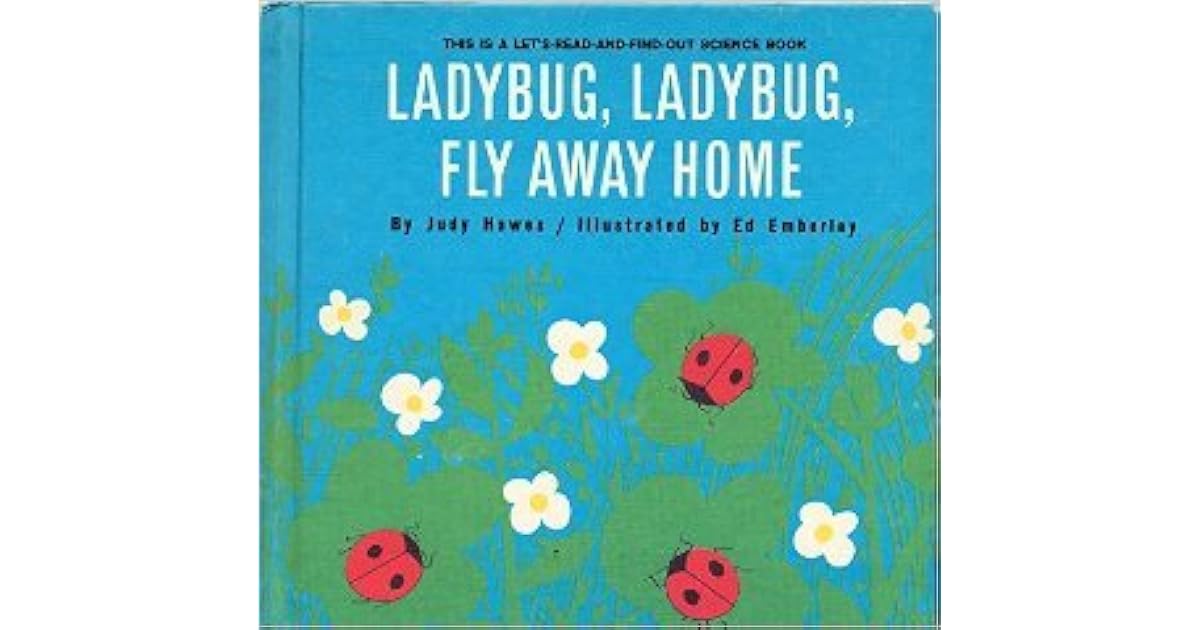 Ladybug, Ladybug, Fly Away Home by Judy Hawes