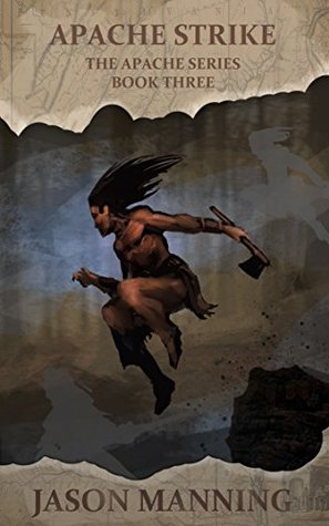 Apache Strike (Apache Series Book 3) by Jason Manning
