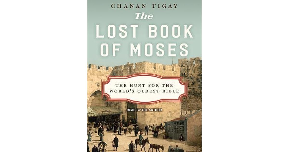 The Lost Book of Moses: The Hunt for the World's Oldest Bible by Chanan ...