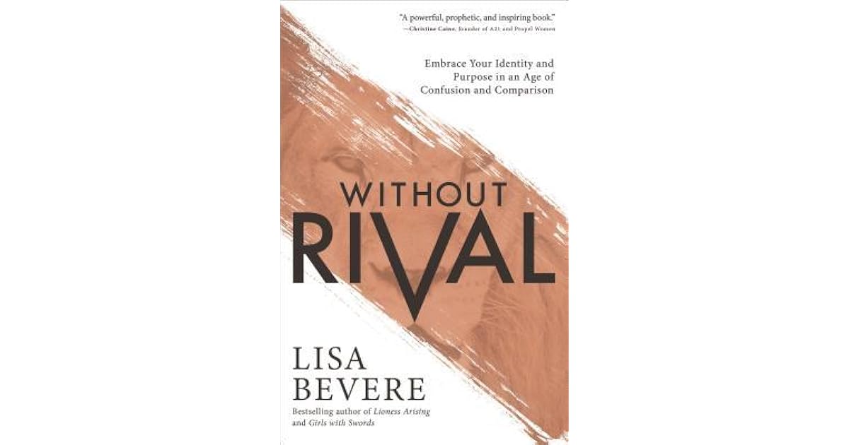 Without Rival: Embrace Your Identity and Purpose in an Age of Confusion ...