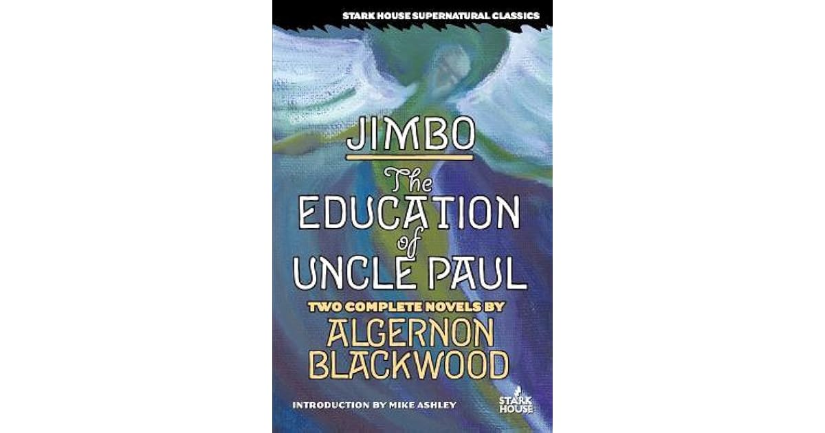 Jimbo / The Education of Uncle Paul by Algernon Blackwood
