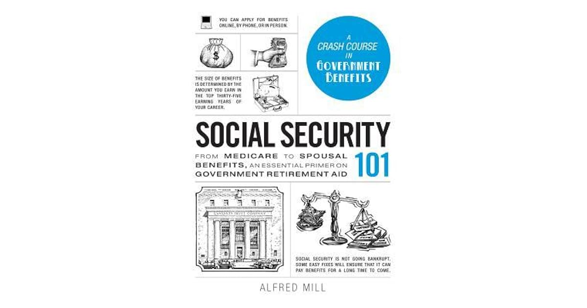 Social Security 101: From Medicare to Spousal Benefits, an Essential ...