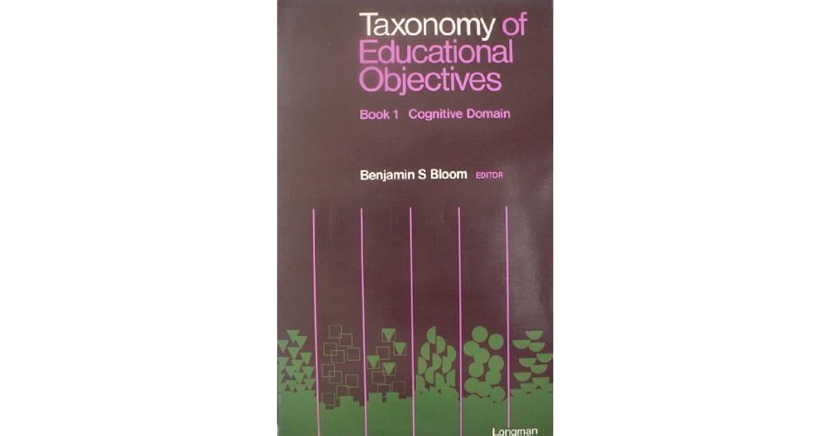 The Taxonomy of Educational Objectives: Handbook 1 by Benjamin S. Bloom