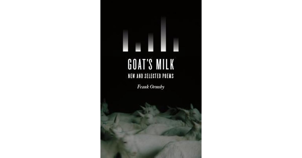 Goat's Milk: New and Selected Poems by Frank Ormsby
