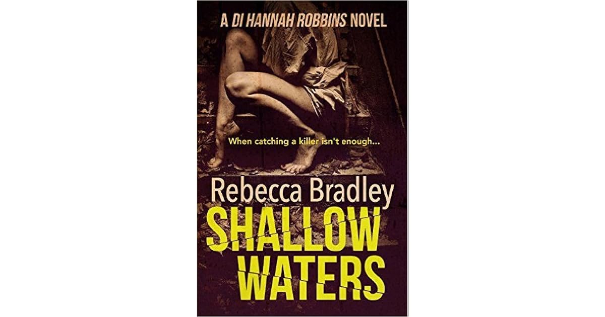 Shallow Waters (DI Hannah Robbins, #1) by Rebecca Bradley