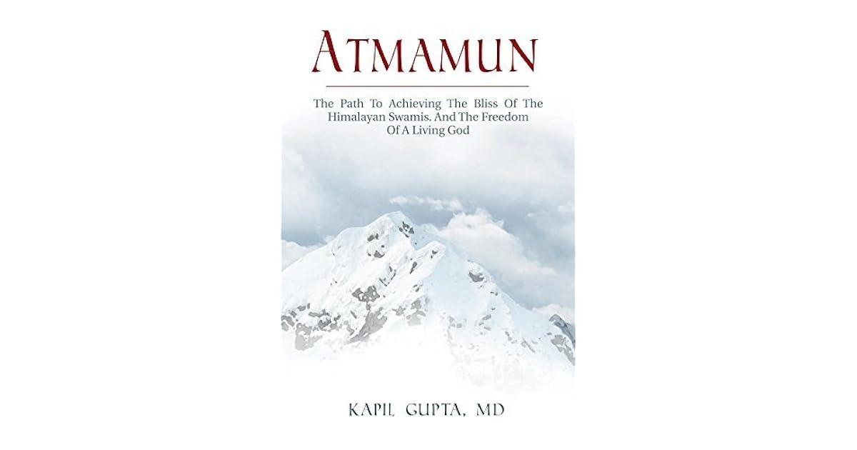 Atmamun: The Path To Achieving The Bliss Of The Himalayan Swamis. And ...