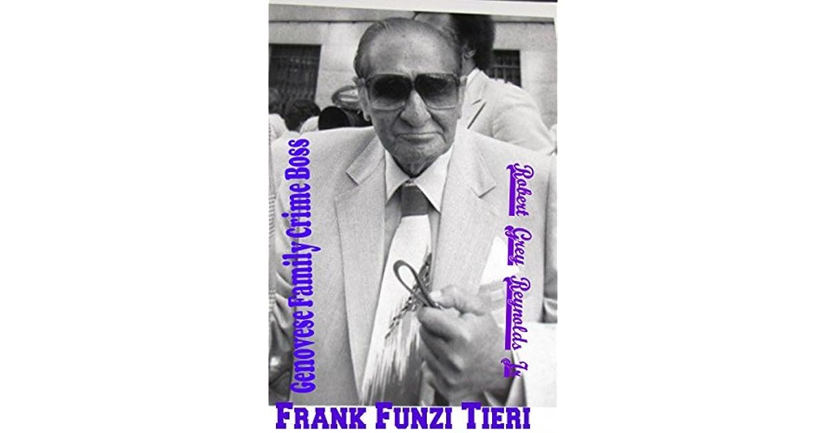 Frank Funzi Tieri: Genovese Family Crime Boss by Robert Grey Reynolds Jr.