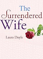 The Surrendered Wife: A Practical Guide To Finding Intimacy, Passion ...