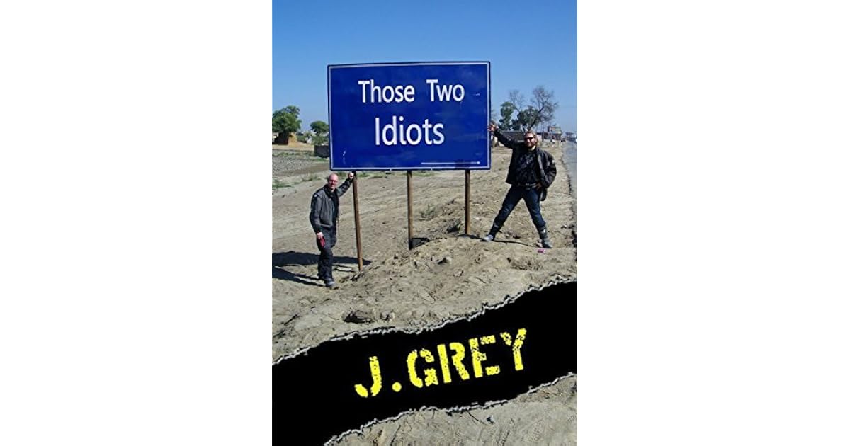 Those Two Idiots by J. Grey