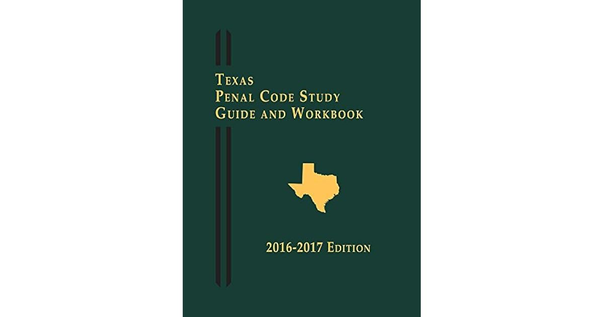 Texas Penal Code Study Guide and Workbook, 2016-2017 Edition by Manuel ...