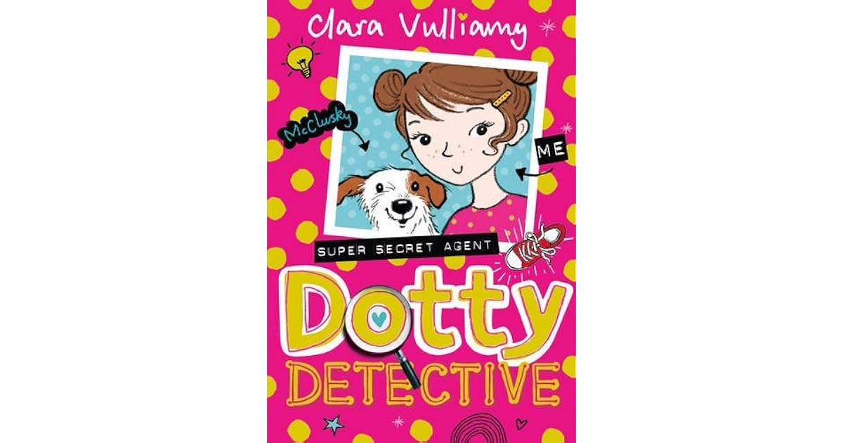 Dotty Detective by Clara Vulliamy