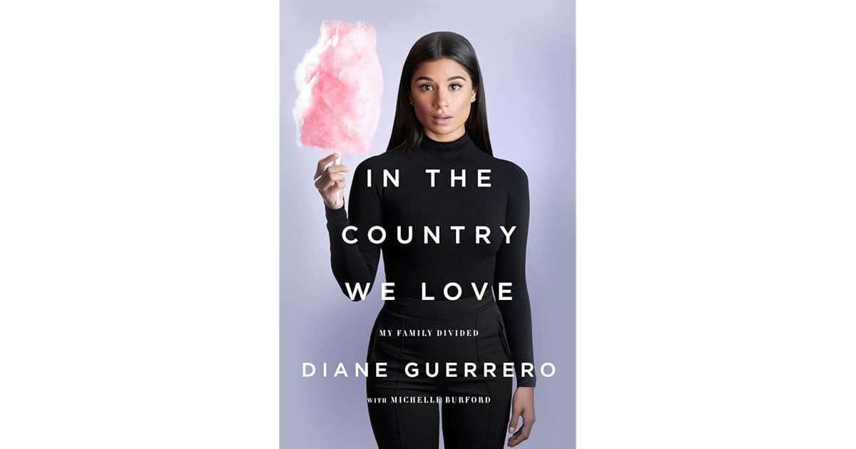 In the Country We Love: My Family Divided by Diane Guerrero