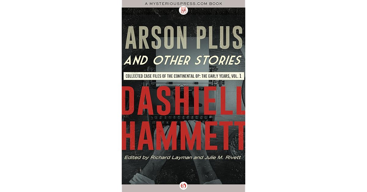 Arson Plus and Other Stories: Collected Case Files of the Continental ...