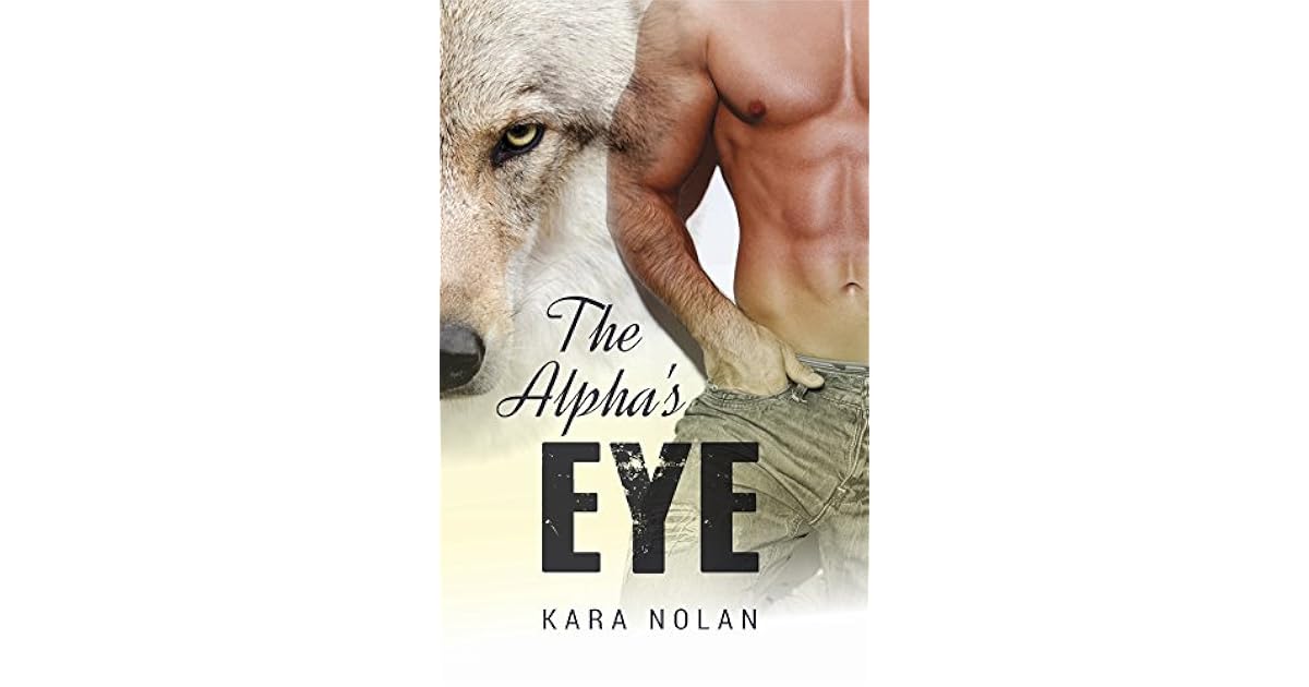 The Alpha's Eye by Kara Nolan