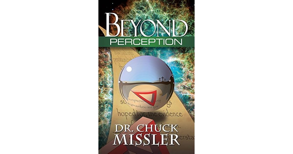 Beyond Perception: The Evidence of Things Not Seen by Chuck Missler