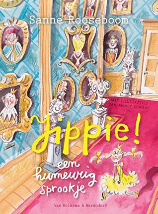 Jippie! Een humeurig sprookje by Sanne Rooseboom