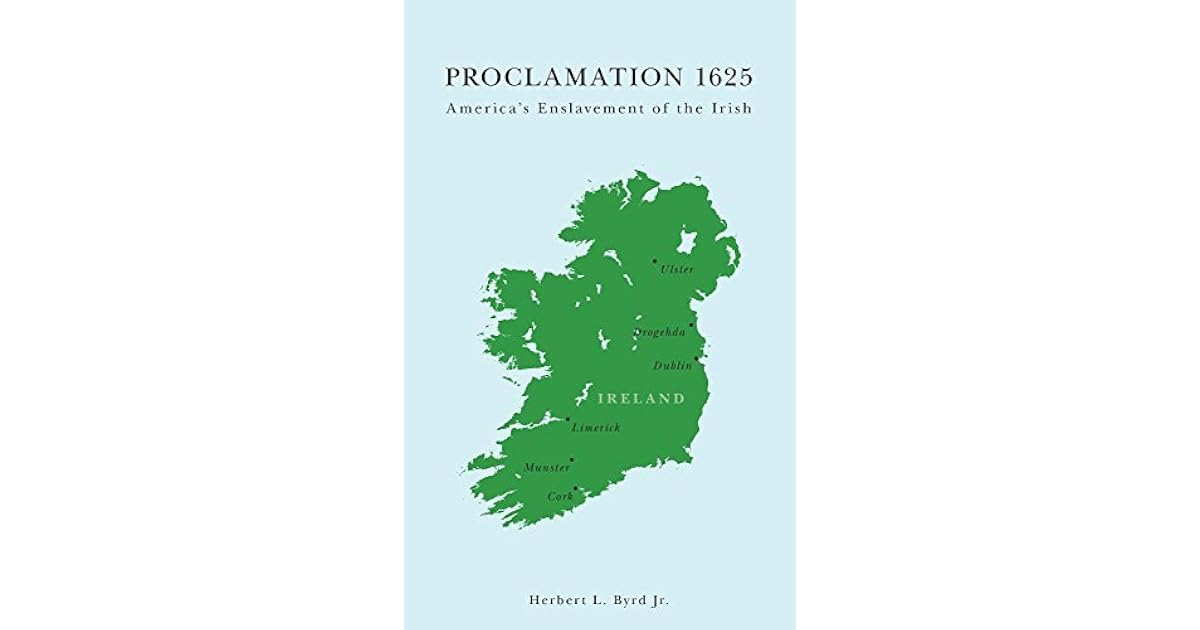 Proclamation 1625: America’s Enslavement of the Irish by Herbert L ...