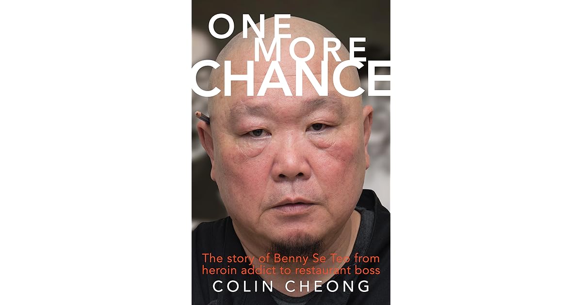 One More Chance: The Story of Benny Se Teo From Heroin Addict to ...