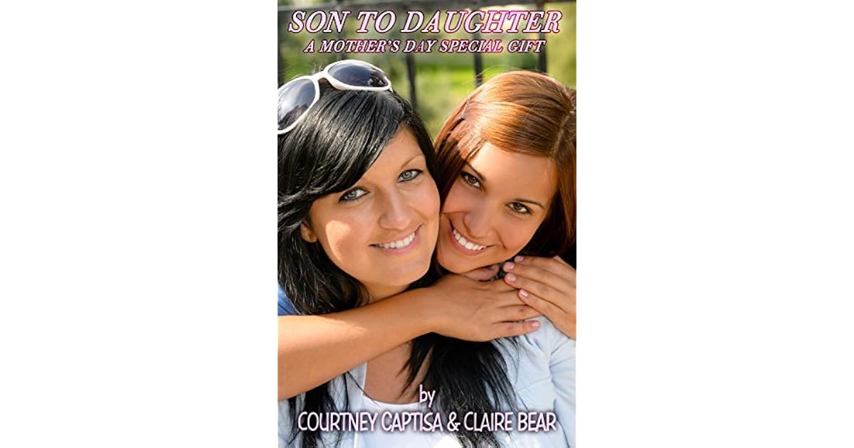Son to Daughter: A Mother's Day Special Gift by Courtney Captisa