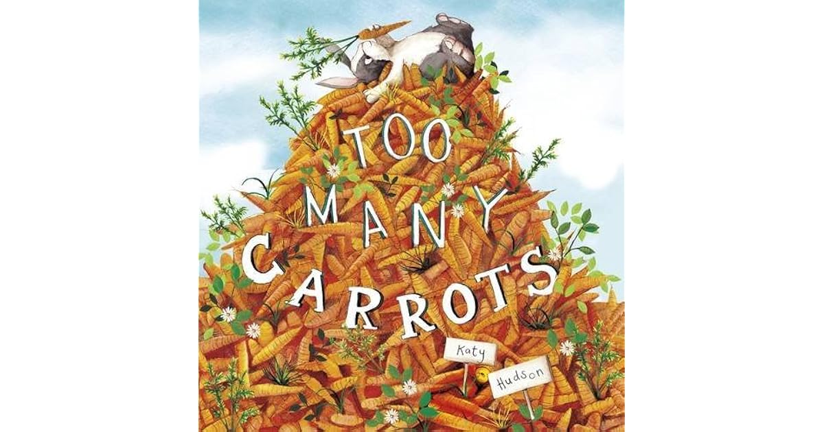 Too Many Carrots by Katy Hudson