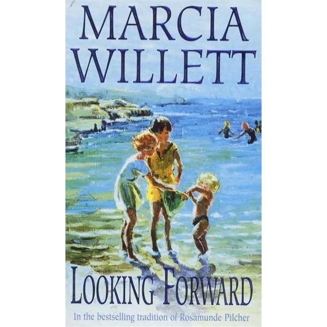 Looking Forward by Marcia Willett — Reviews, Discussion, Bookclubs, Lists
