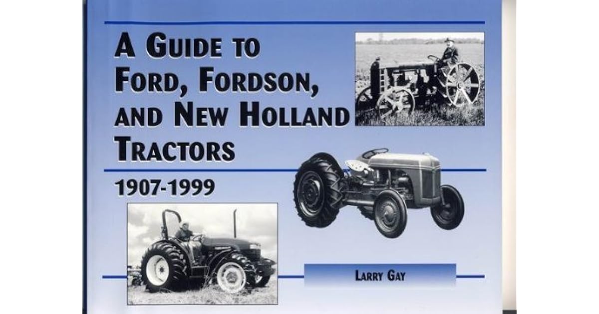 A Guide to Ford, Fordson and New Holland Farm Tractors 1907-1999 by ...