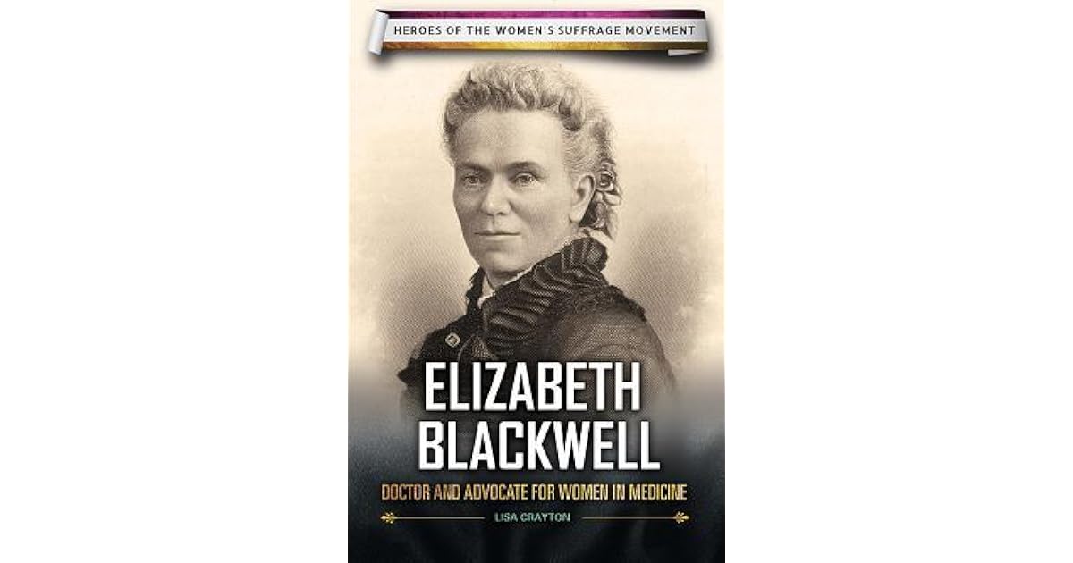 Elizabeth Blackwell: Doctor and Advocate for Women in Medicine by Lisa ...