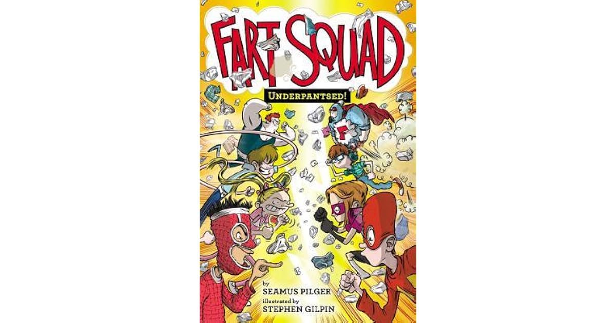 Fart Squad #5: Underpantsed! by Seamus Pilger