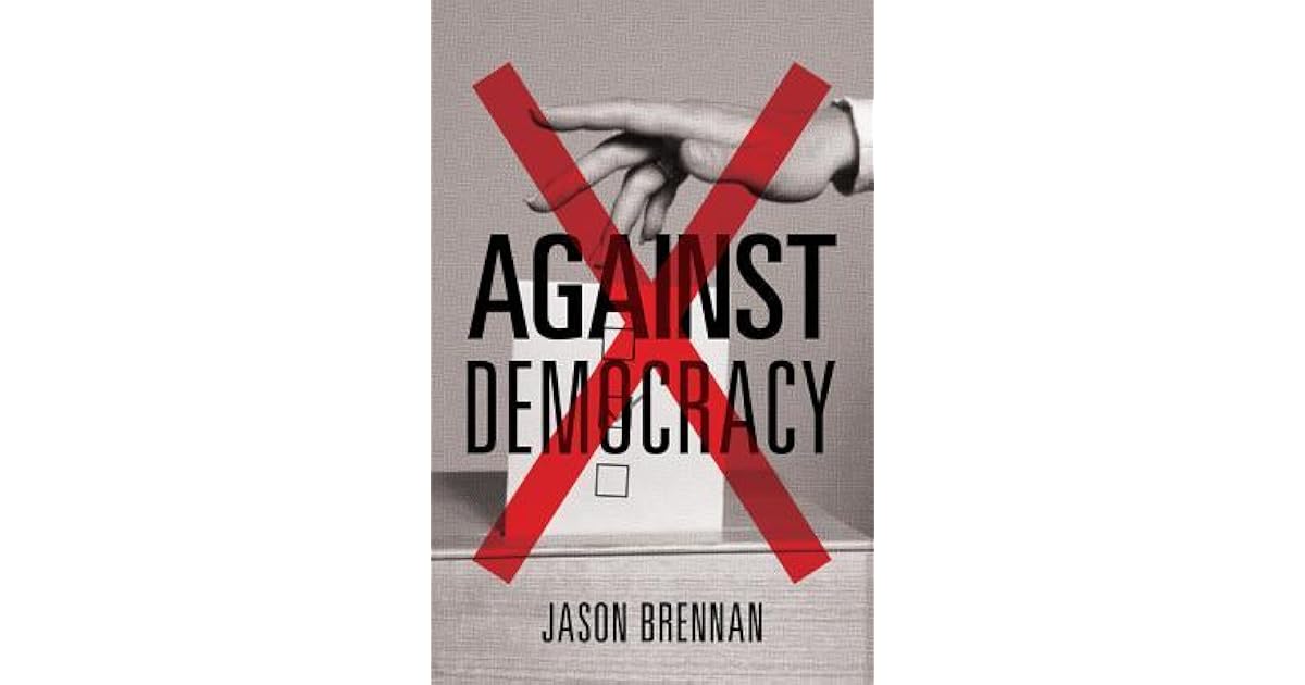 Against Democracy by Jason Brennan