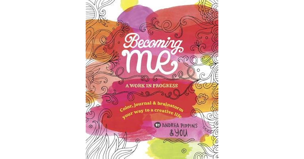 Becoming Me: A Work in Progress by Andrea Pippins