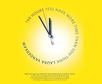 168 Hours: You Have More Time Than You Think by Laura Vanderkam ...
