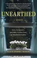 Unearthed: Love, Acceptance, and Other Lessons from an Abandoned Garden ...