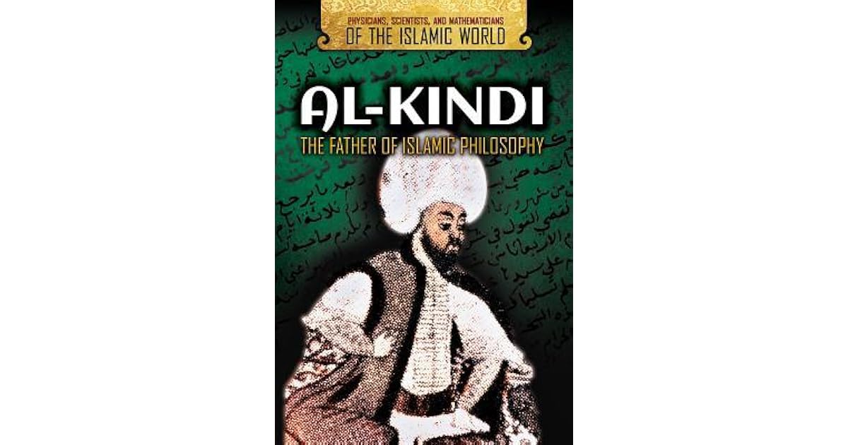 Al-Kindi: The Father of Islamic Philosophy by Bridget Lim