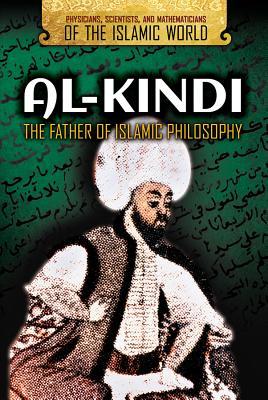 Al-Kindi: The Father of Islamic Philosophy by Bridget Lim