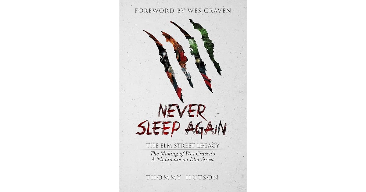 Never Sleep Again: The Elm Street Legacy by Thommy Hutson