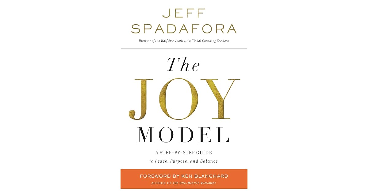 The Joy Model: A Step-by-Step Guide to Peace, Purpose, and Balance by ...
