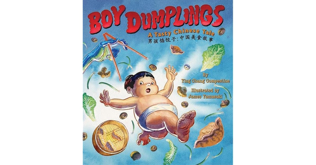 Boy Dumplings: A Tasty Chinese Tale by Ying Chang Compestine