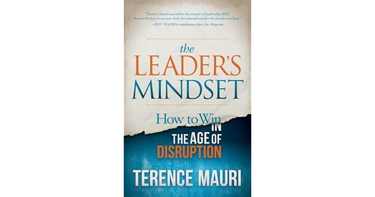 The Leader's Mindset: How to Win in the Age of Disruption by Terence Mauri
