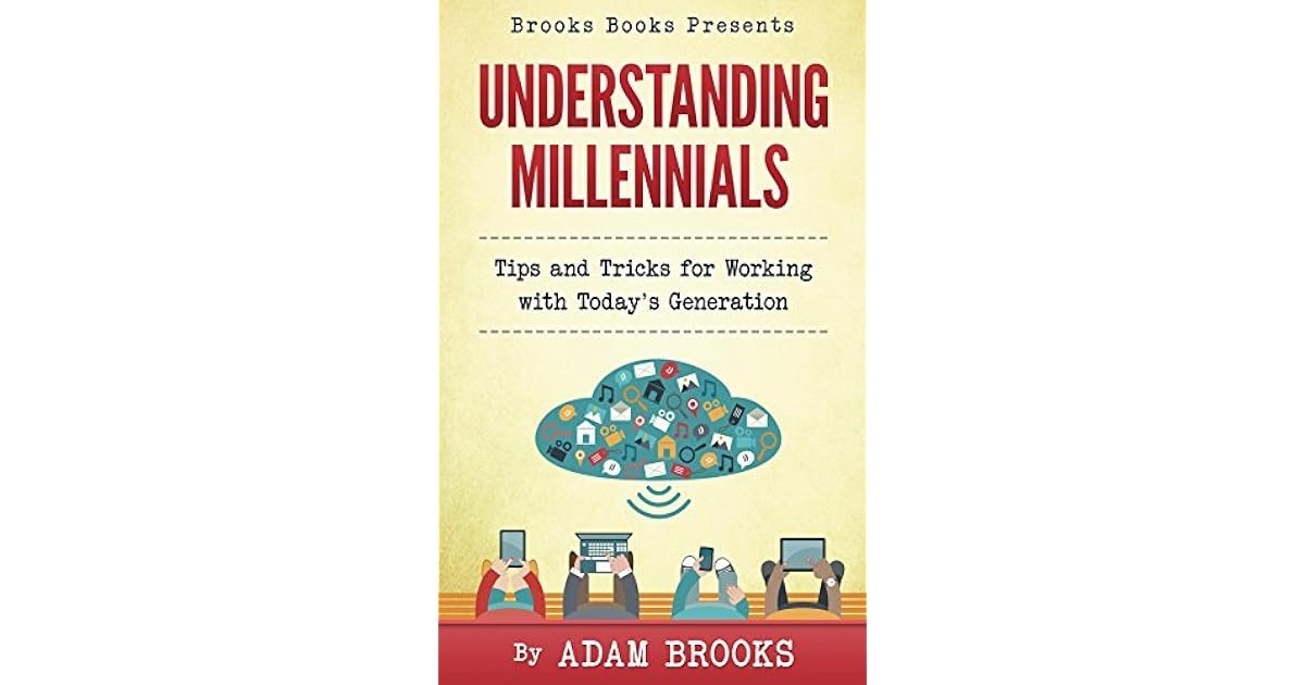 Understanding Millennials (Brooks Books Book 1) by Adam Brooks