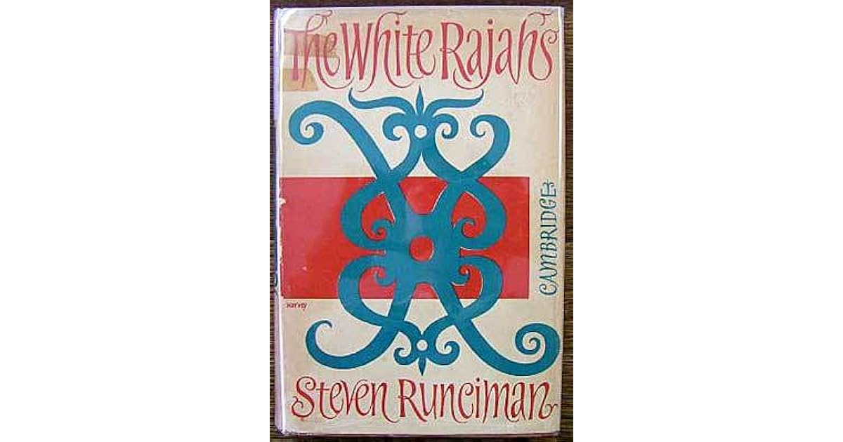 The White Rajahs by Steven Runciman