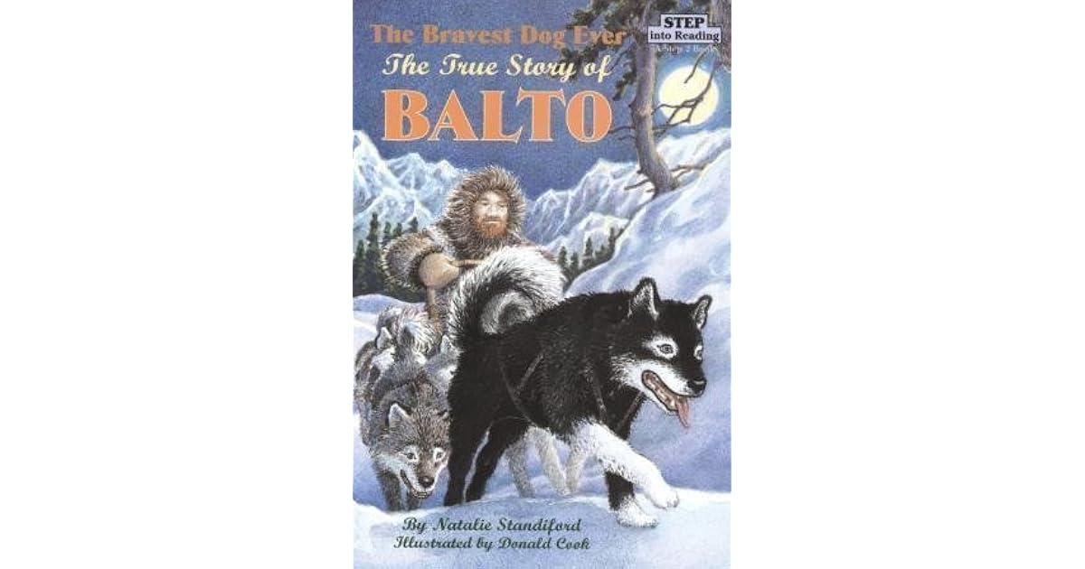 The True Story Of Balto The Bravest Dog Ever by Natalie Standiford