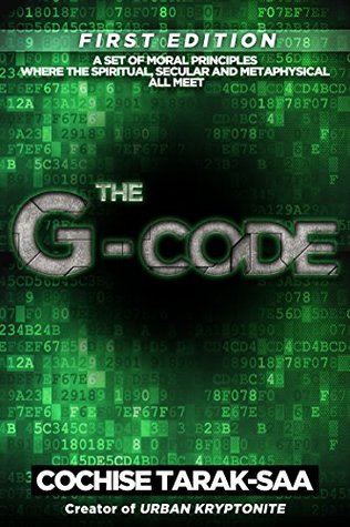 The G-Code: A Set of Moral Principles Where The Spiritual, Secular and ...