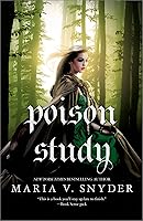 Poison Study (Study, #1) by Maria V. Snyder