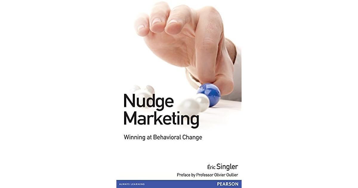 Nudge marketing English Version: Winning at Behavioral Change by Éric ...