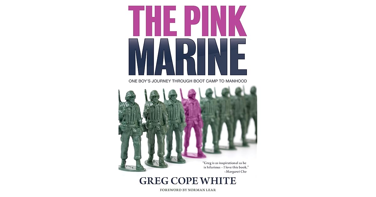 The Pink Marine: One Boy's Journey Through Bootcamp to Manhood by Greg ...