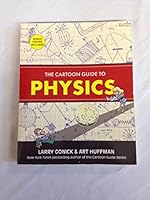 The Cartoon Guide to Physics by Larry Gonick