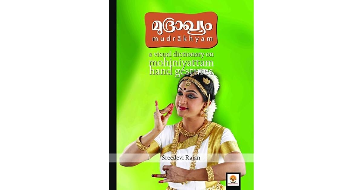 "Mudrakhyam" A Visual Dictionary on Mohiniyattam Hand Gestures by ...