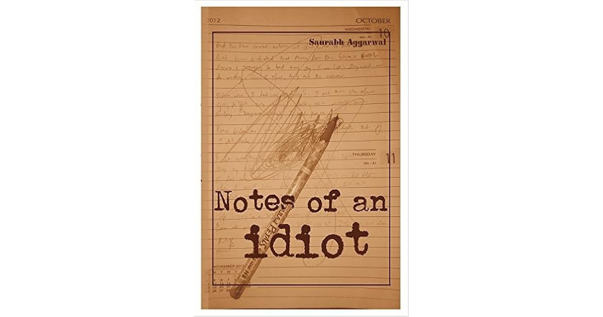 Notes of an Idiot by Saurabh Aggarwal