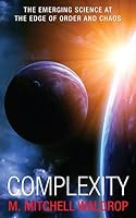Complexity: The Emerging Science at the Edge of Order and Chaos by M ...